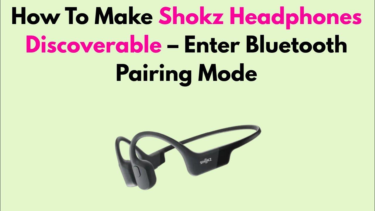 How To Make Shokz Headphones Discoverable – Enter Bluetooth Pairing ...