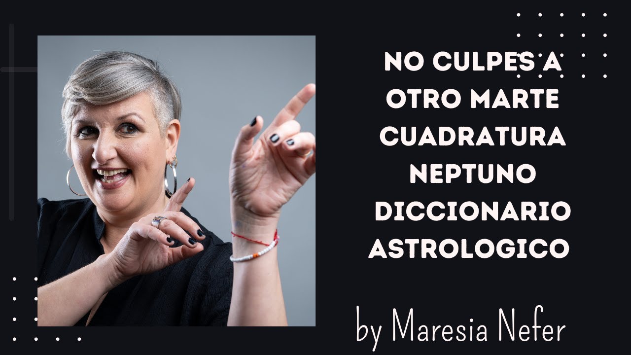 No culpes a otro MARTE CUADRATURA NEPTUNO Diccionario Astrologico by ...