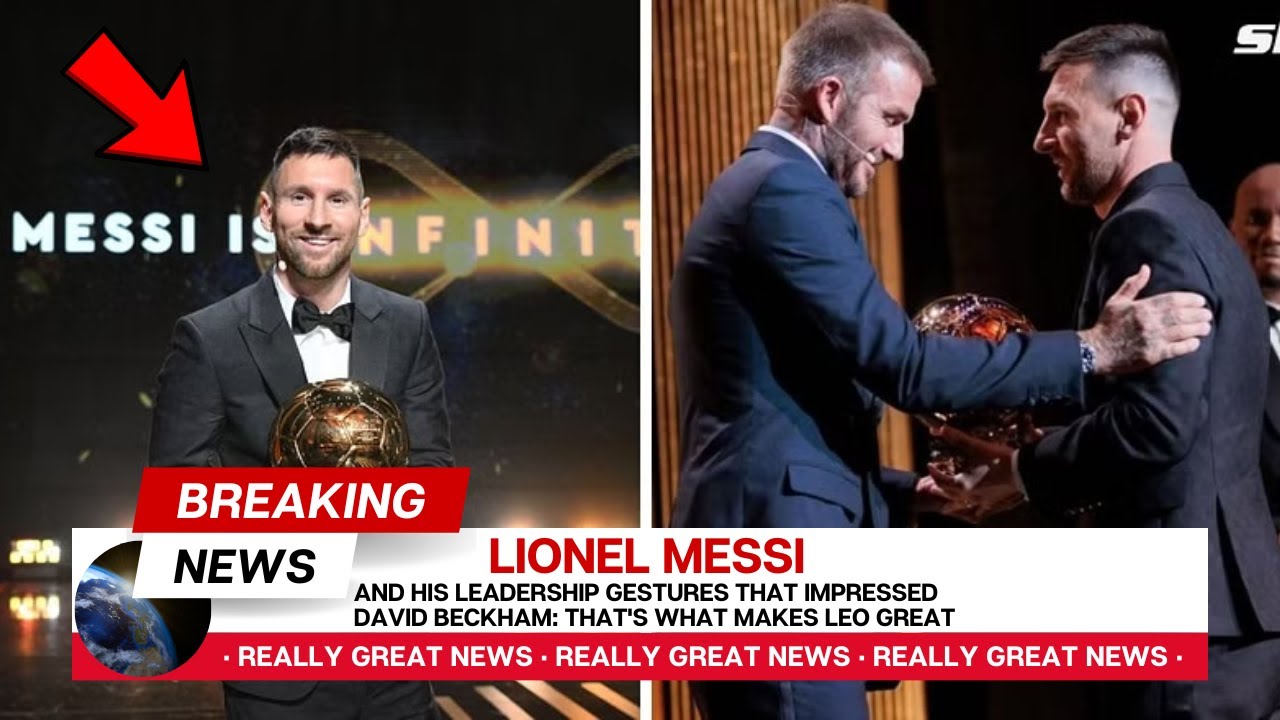 Lionel Messi and his leadership gestures that impressed David Beckham ...