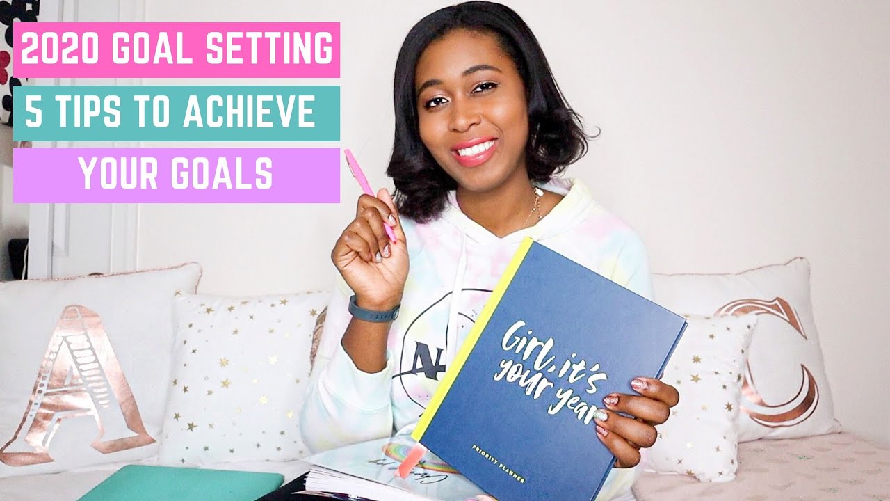 Goal Setting 2020 (5 Tips to Set and Achieve Your Goals) - YouTube