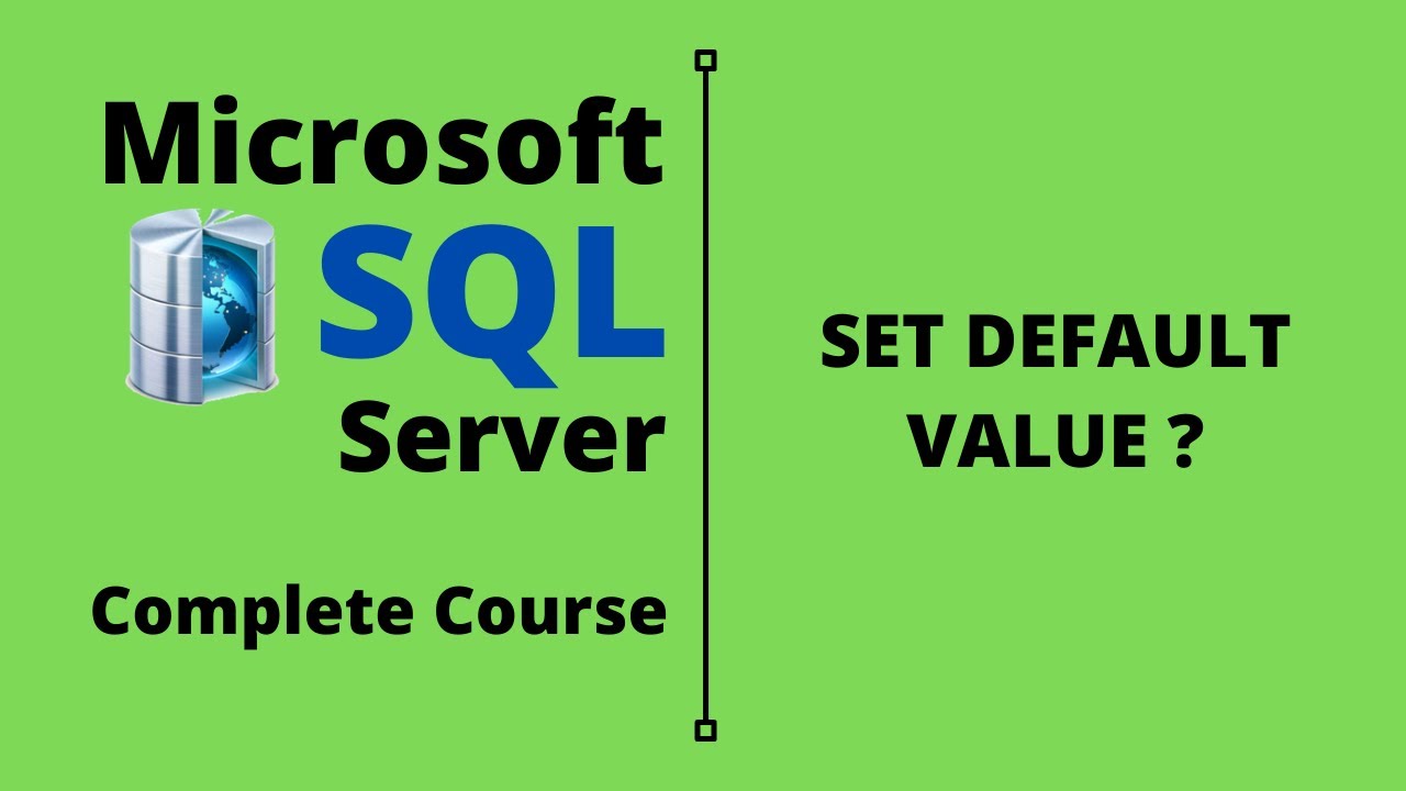 SQL Server Complete Course SQL Server Tutorial Set Default Value In SQL Server Complete Course SQL Server Tutorial Set Default Value In