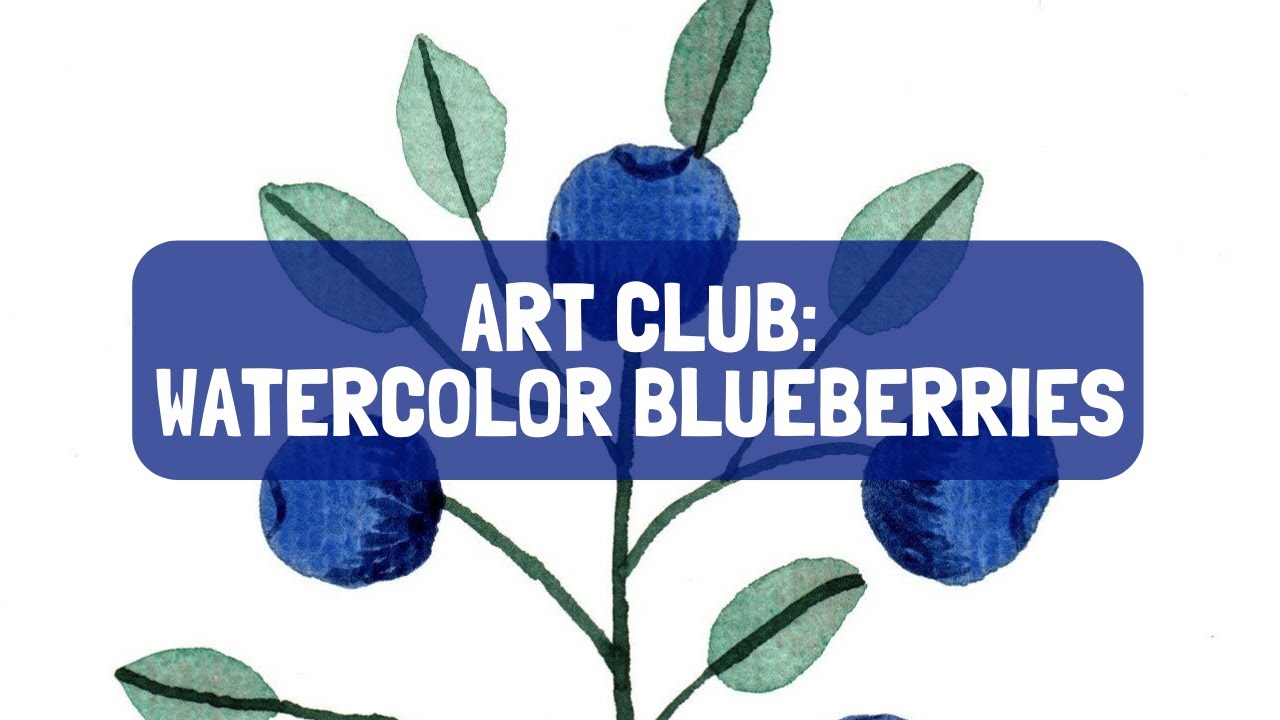 SML Art Club at Home: Watercolor Blueberries - YouTube
