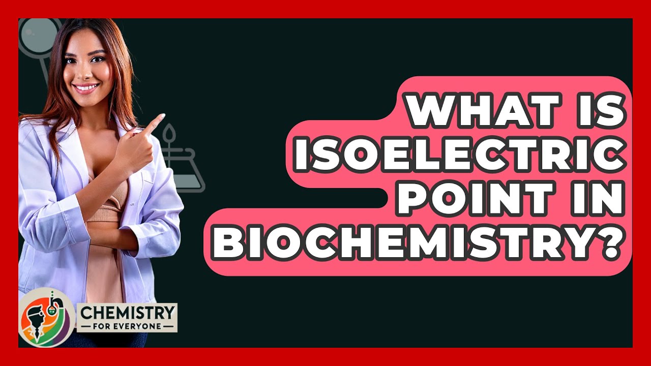 What Is Isoelectric Point In Biochemistry? - Chemistry For Everyone ...