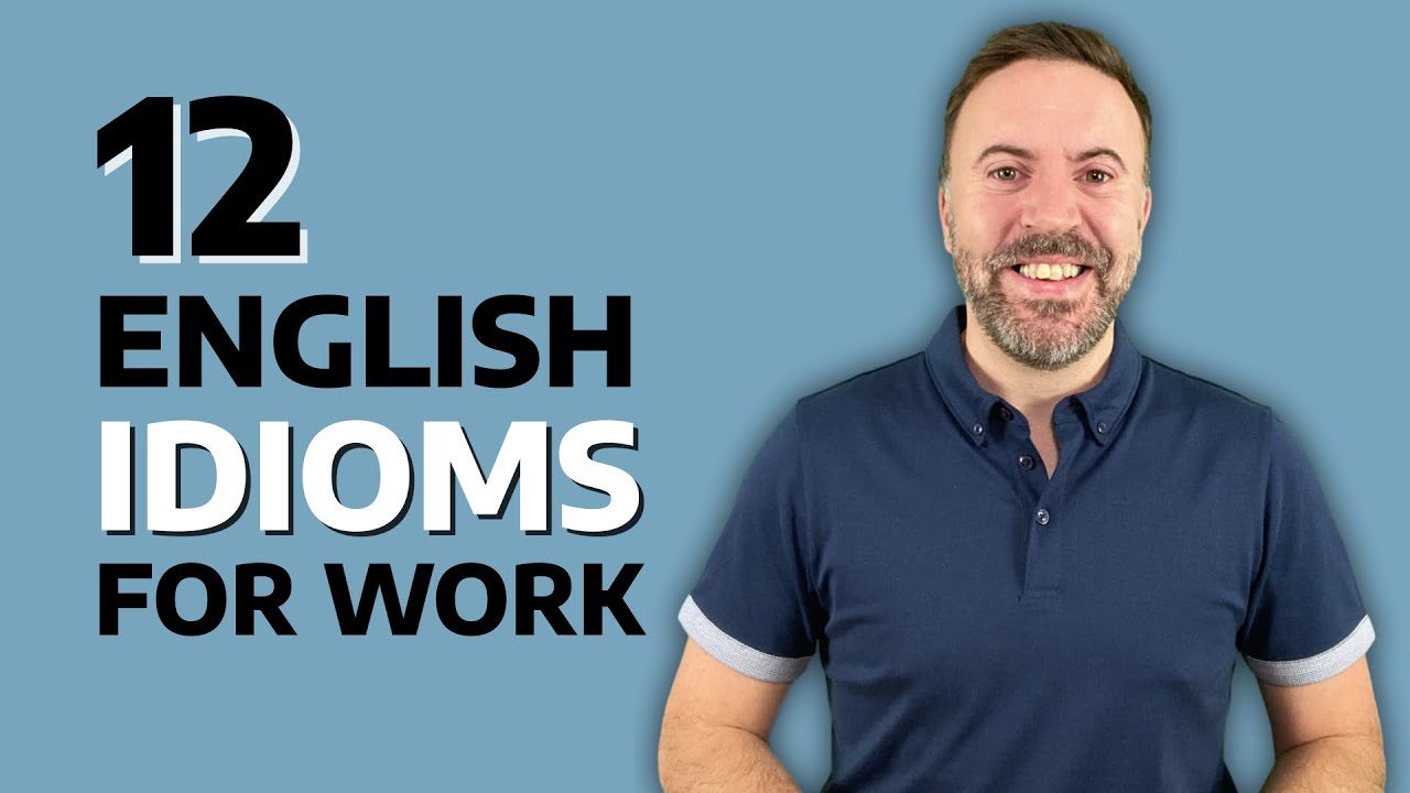 12 Must-Know English Idioms For Work - YouTube