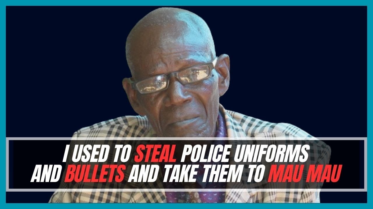 I USED TO STEAL POLICE UNIFORMS AND BULLETS AND TAKE THEM TO MAU MAU - CYPRIANO MUTIGA M'WARITHO ...