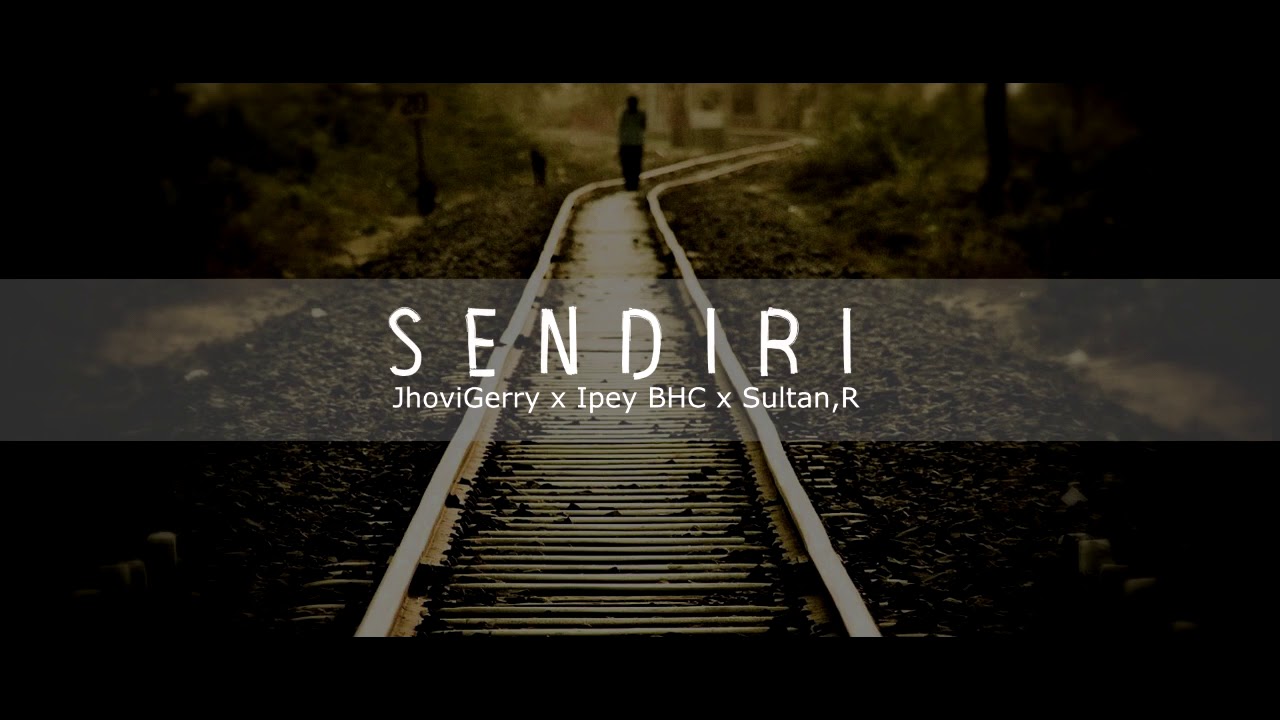 SENDIRI - JhoviGerry x Ipey BHC x Sultan,R (Official Audio 2018) - YouTube