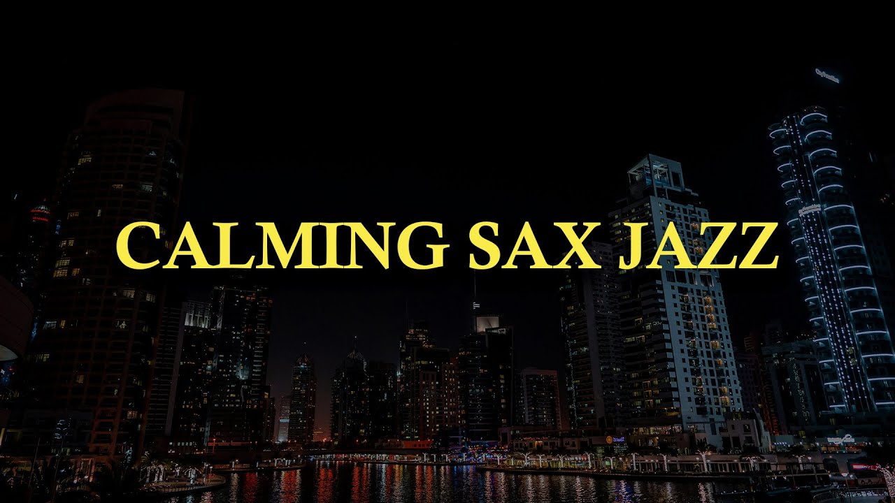 Late Night Sax Jazz – Calming Jazz Music for Evening Relaxation ...