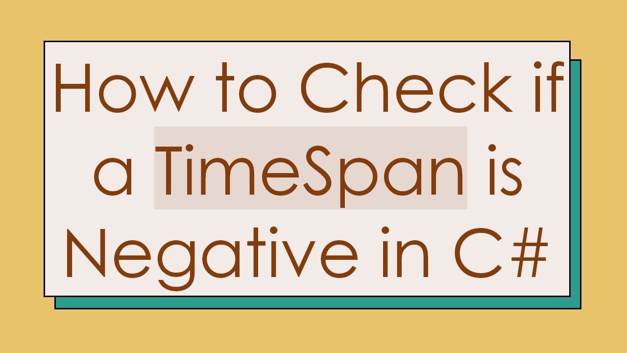 How to Check if a TimeSpan is Negative in C# - YouTube