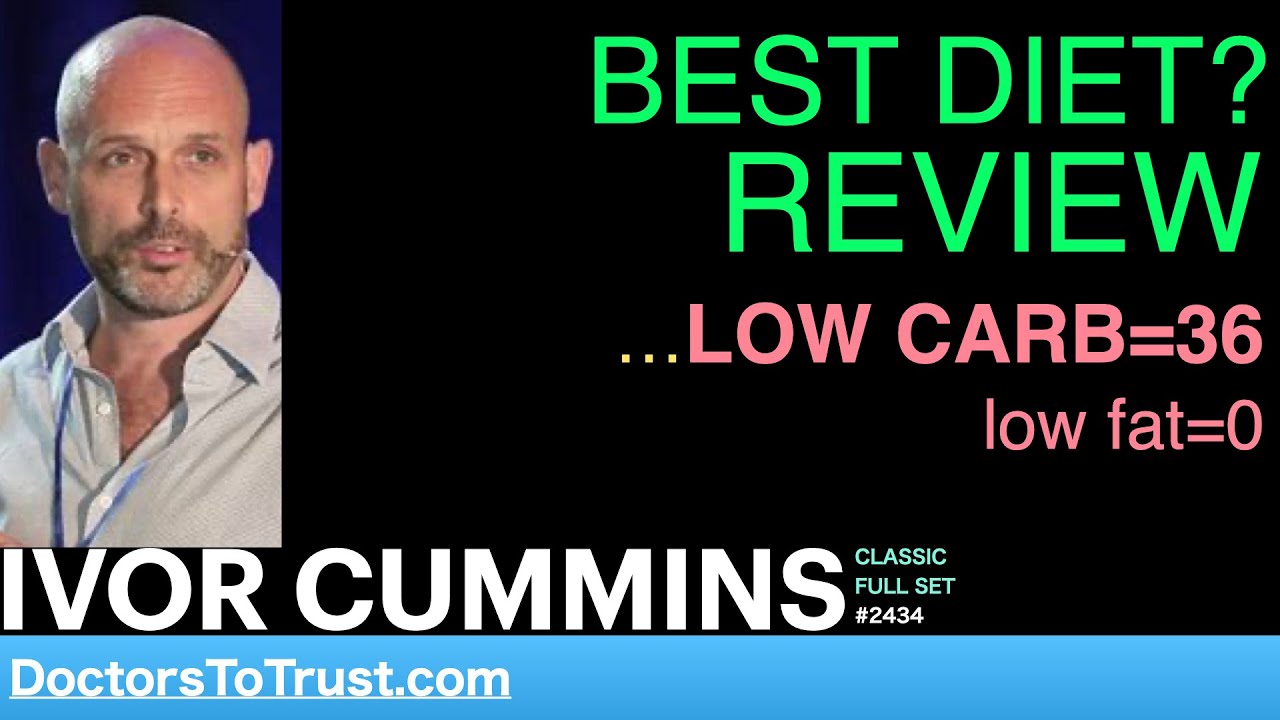 IVOR CUMMINS | BEST DIET? REVIEW …LOW CARB=36 low fat=0 - YouTube