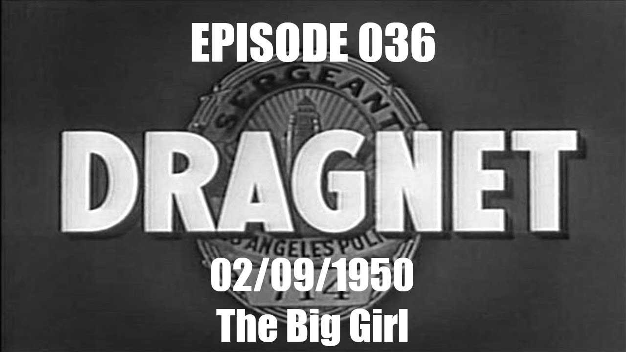Dragnet Radio Series Ep: 036 "The Big Girl" - YouTube