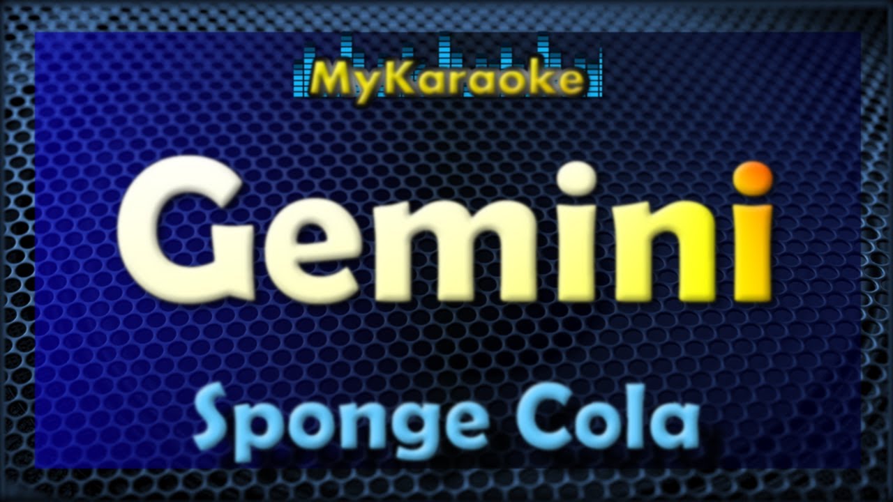 Karaoke - GEMINI - in the style of SPONGE COLA - YouTube