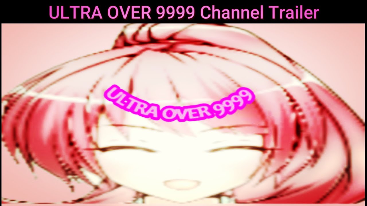 ULTRA OVER 9999 Channel Trailer 🥰 - YouTube