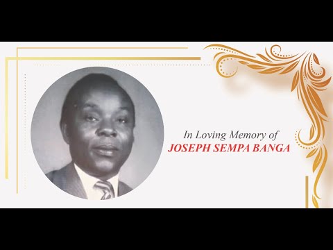 CELEBRATING THE LIFE OF THE LATE MZEE JOSEPH BANGA SEMPA - YouTube