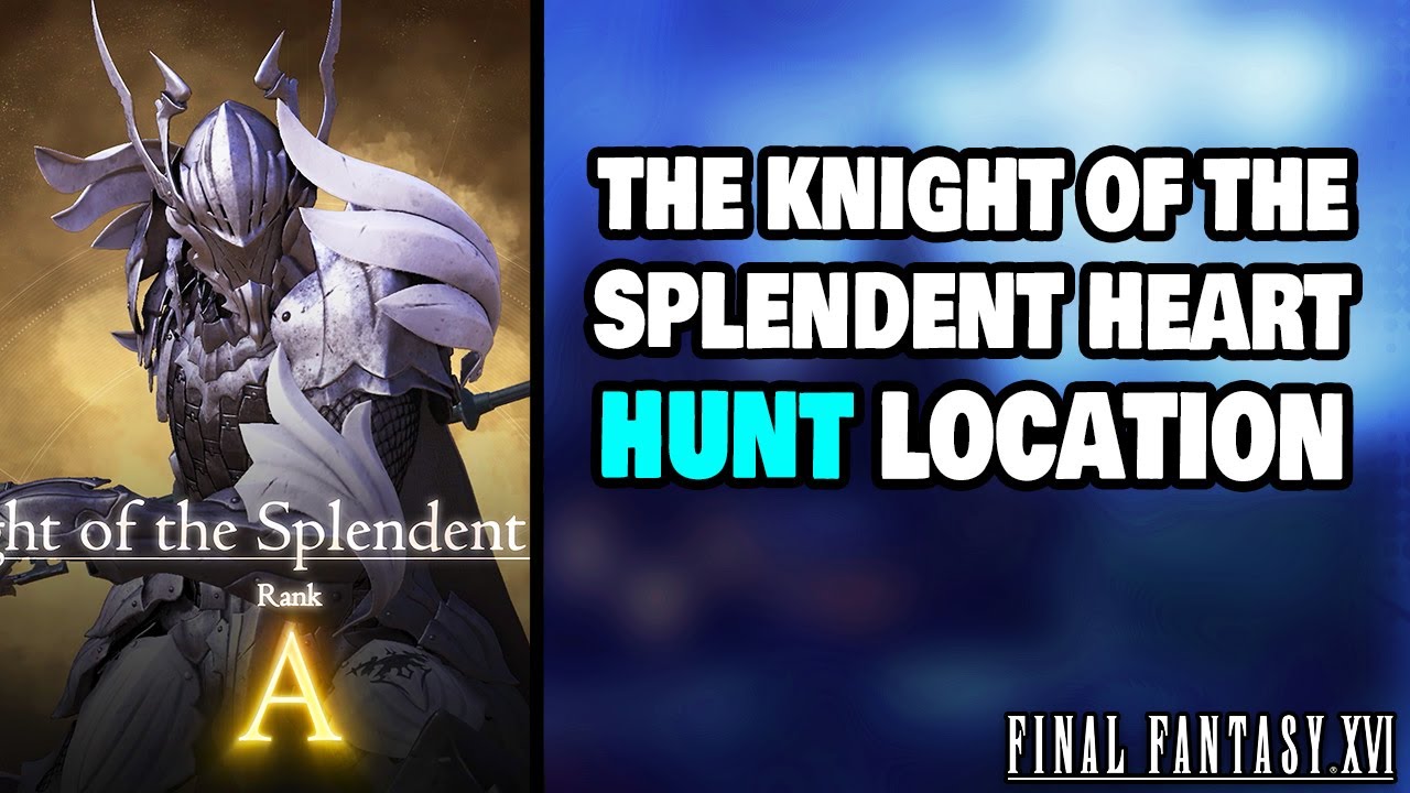 How To Find The Knight of the Splendent Heart in Final Fantasy 16 (Hunt ...