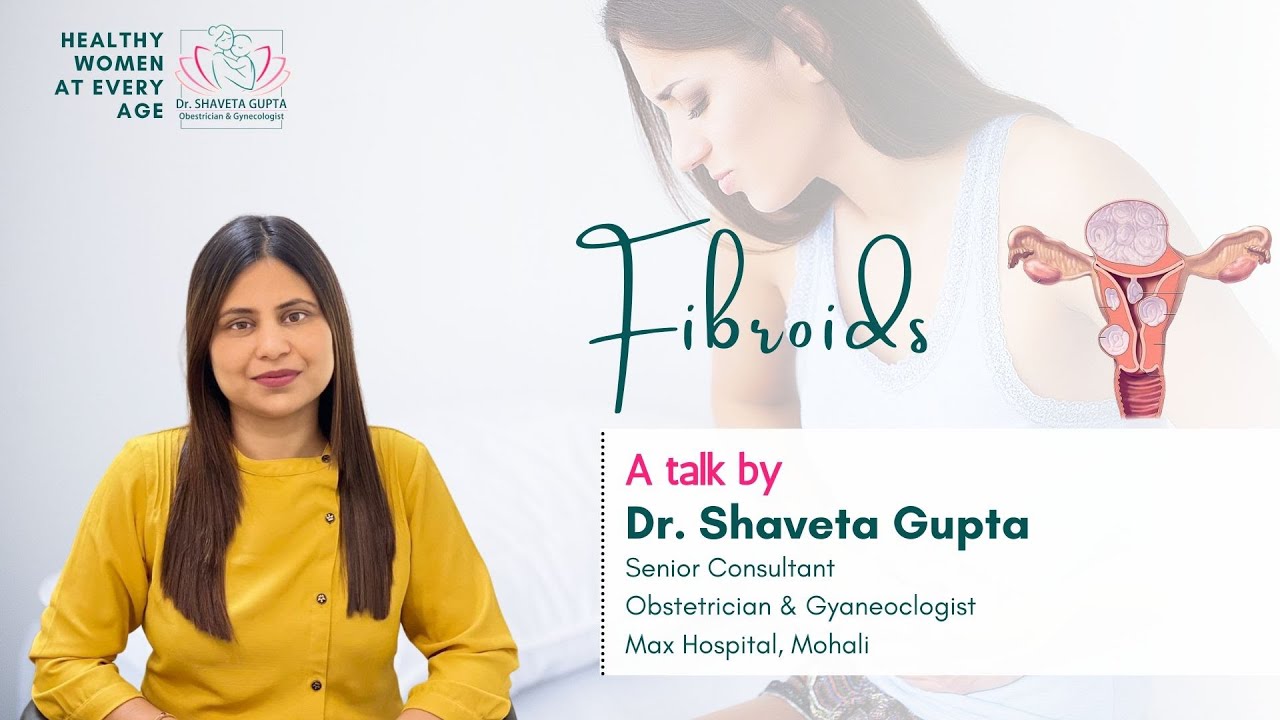 Everything Know about Uterus Fibroids by Dr. Shaveta Gupta - YouTube