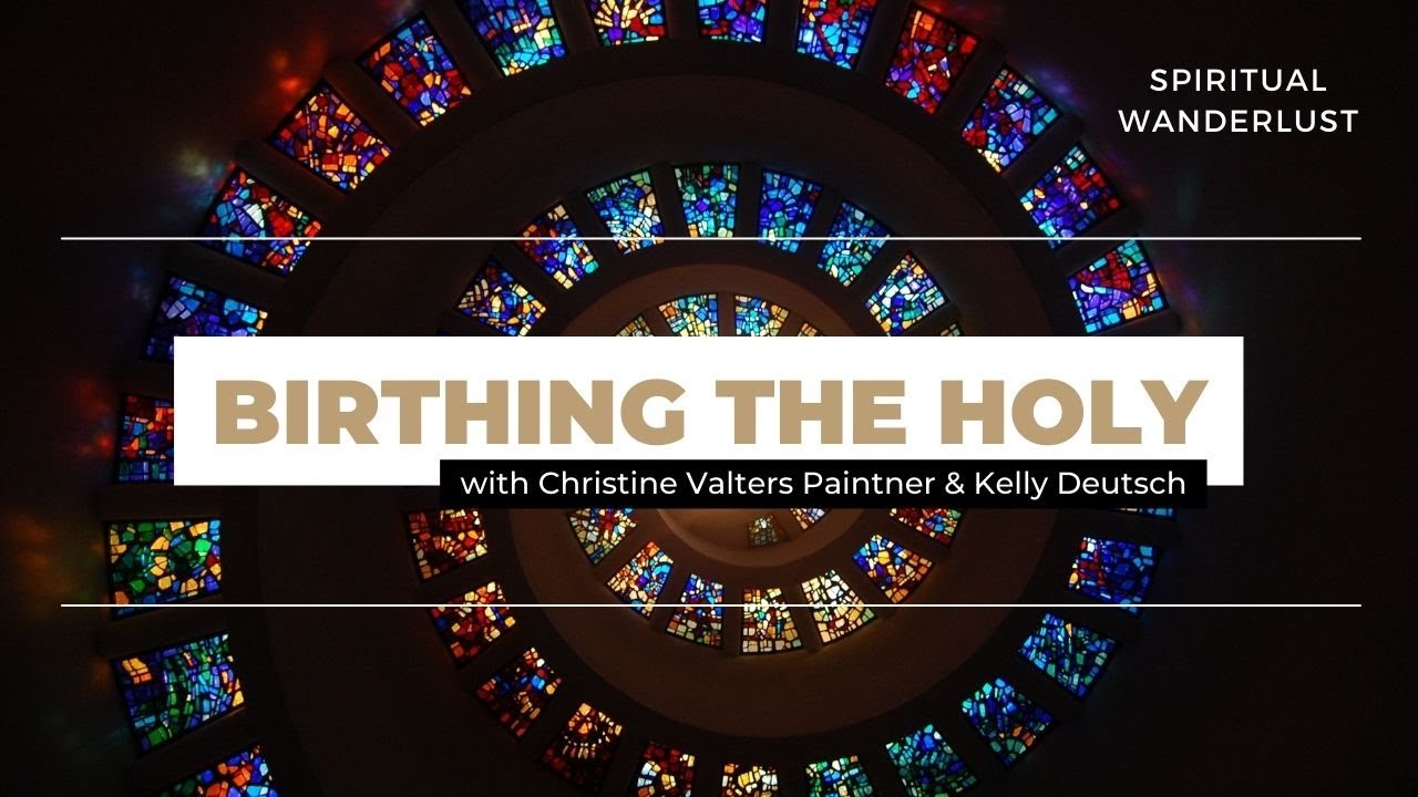Birthing the Holy - with Christine Valters Paintner - YouTube