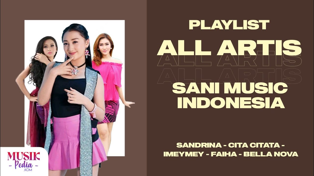 Playlist All Artist Sani Music Indonesia - Lagu Terpopuler Sepanjang ...