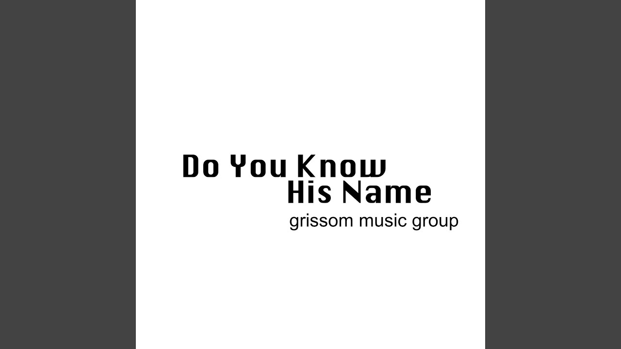 Do You Know His Name - YouTube