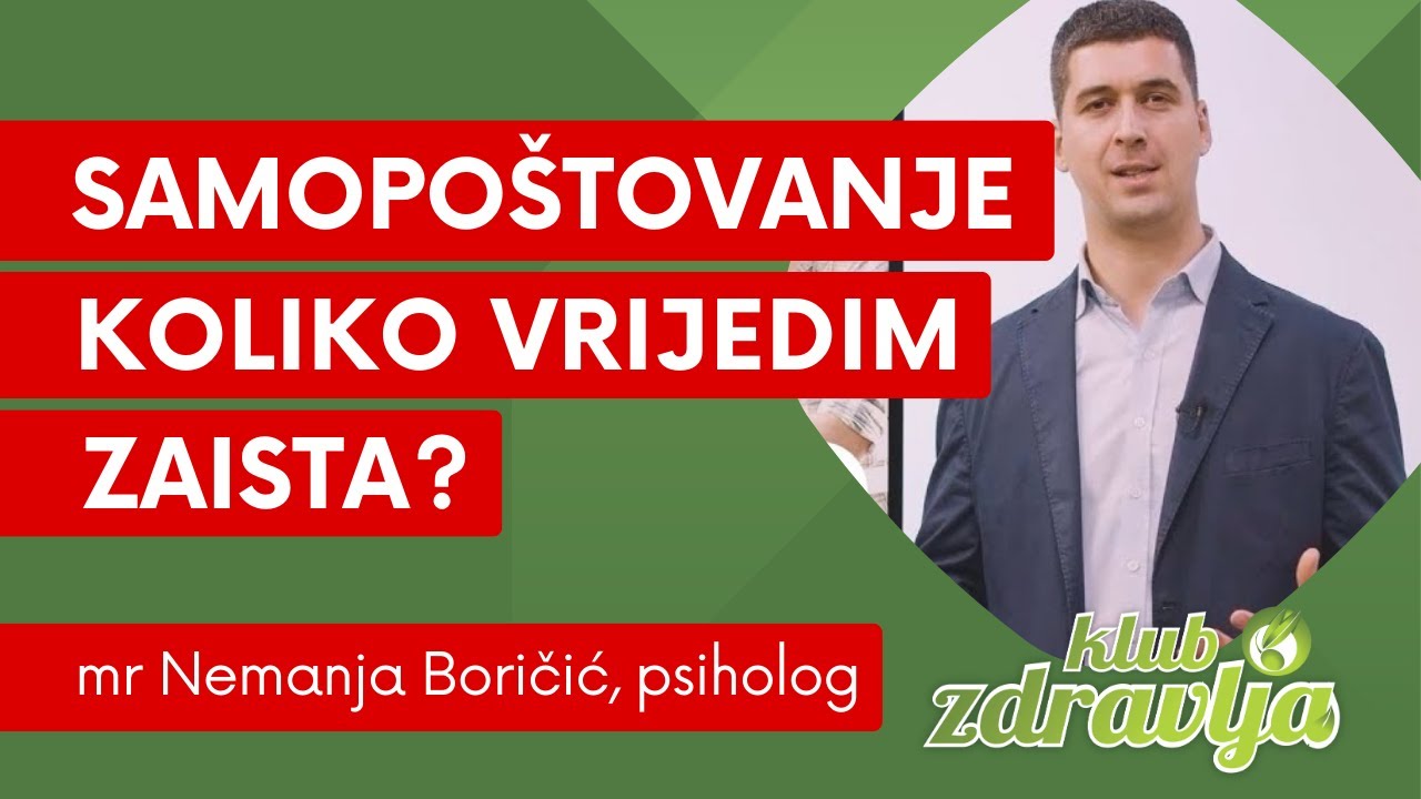 Samopoštovanje - koliko vrijedim zaista? --- mr Nemanja Boričić ...
