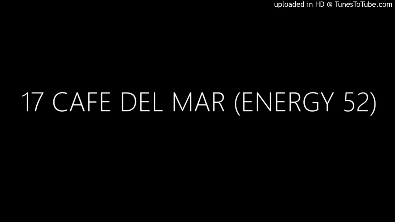 17 CAFE DEL MAR (ENERGY 52) - YouTube
