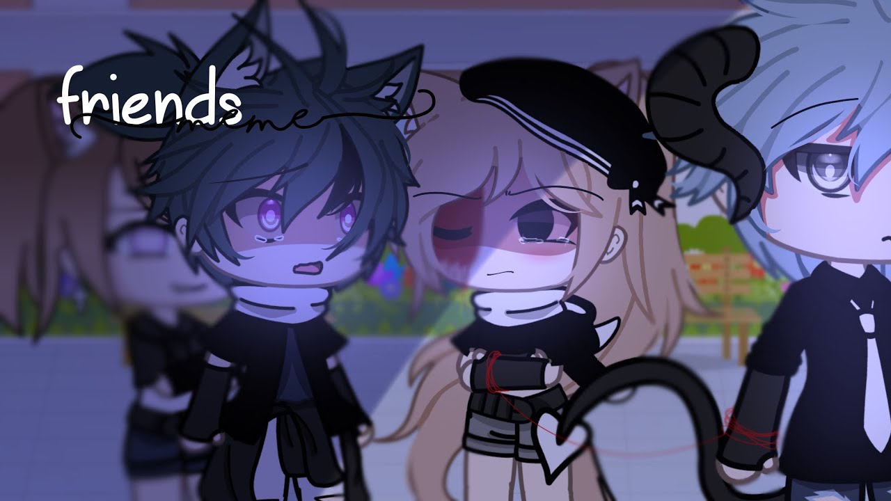 REUPLOAD 】 friends • Gacha Life • GLMV/MEME • part 1 - YouTube