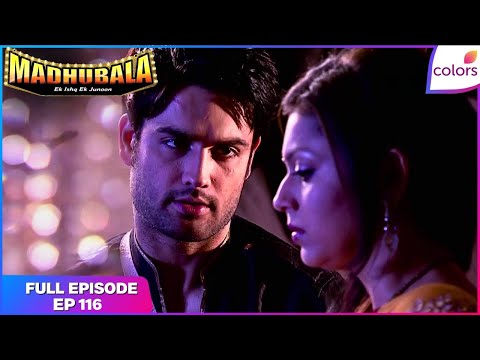 Madhubala – Ek Ishq Ek Junoon | Full Episode Ep. 116 | Movie brings Madhu and RK together | Colors