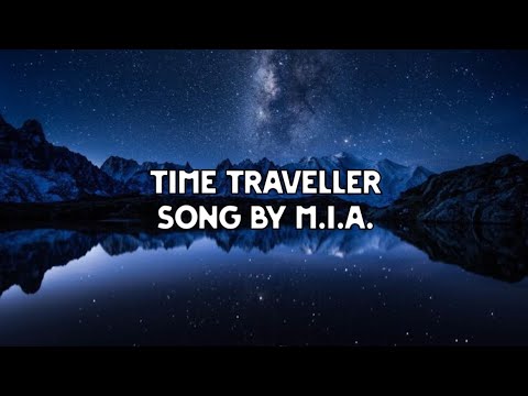 M.I.A - Time Traveller (Lyrics) I'm a traveller (Hey, hey) time ...