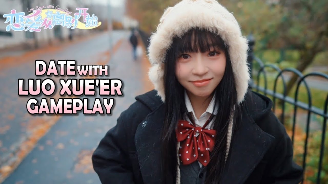 LOVE BEGINS WITH GOODBYE | 恋爱从离别开始 | Date with Luo Xue’er Happy Ending ...