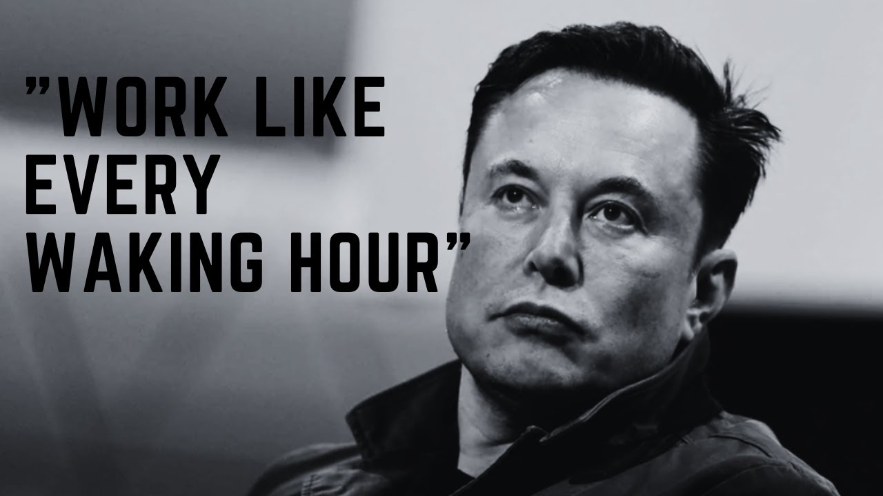 Work Like Every Waking Hour - Elon Musk Motivational Video - YouTube