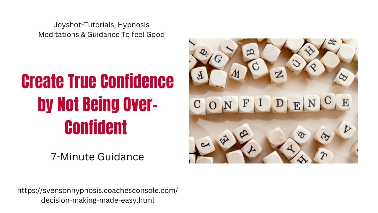 Create True Confidence By Not Being Over Confident - YouTube