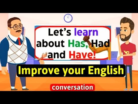Improve English Speaking Everyday- Using 'has, had & have'- English ...