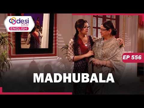 MADHUBALA| Full Episode 556 | Madhu Is Challenging Abhay | Desi Play-English