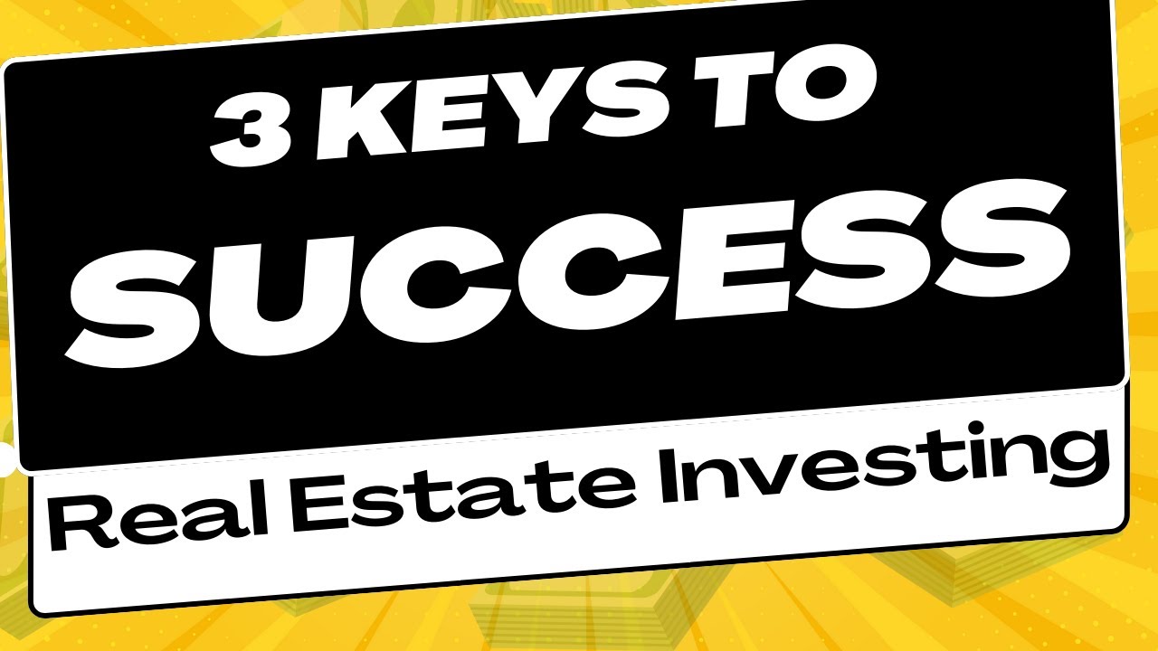 3 Keys to Success in Real Estate Investing - YouTube