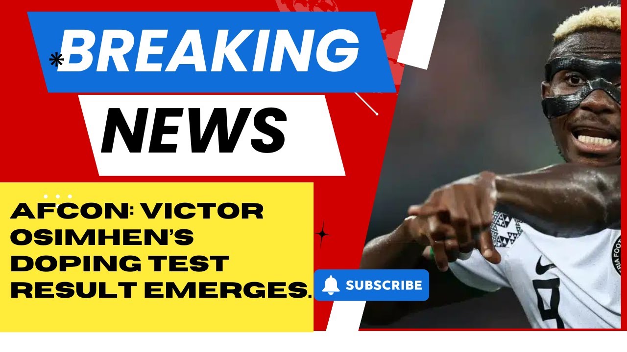 AFCON: Victor Osimhen’s Doping Test Result Emerges. - YouTube