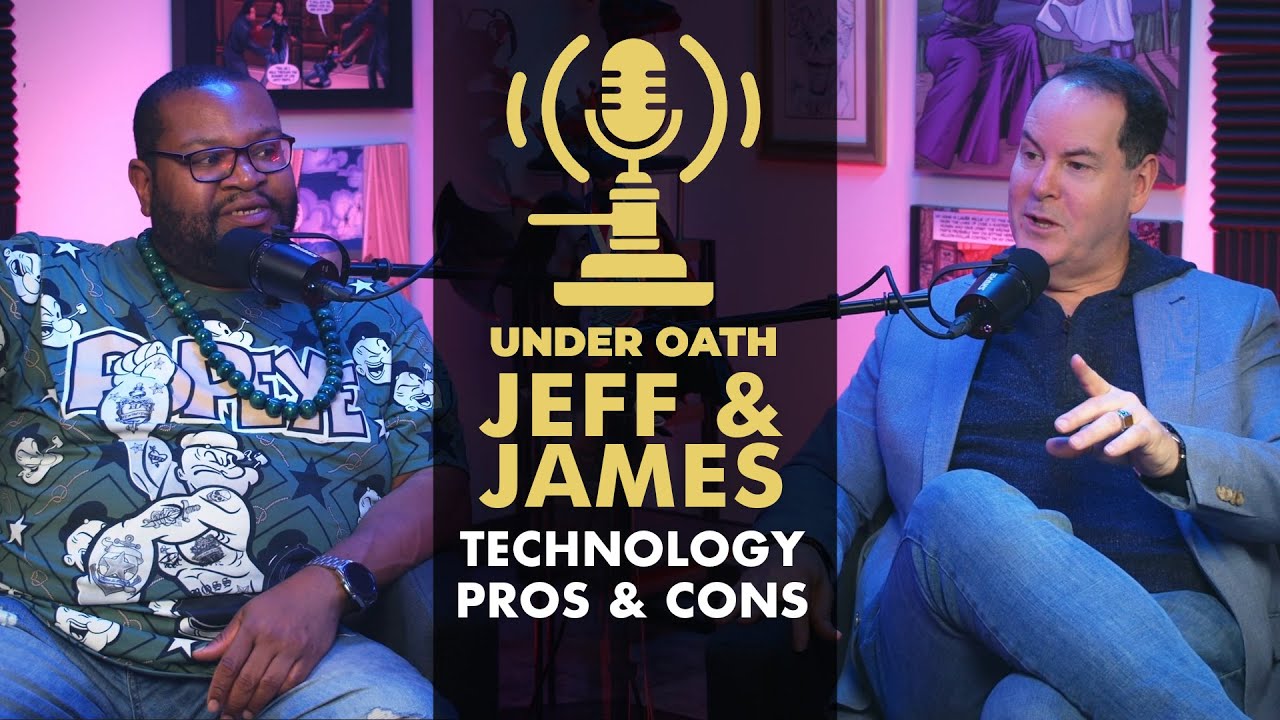 Under Oath | Jeff and James | Technology pros and cons - YouTube