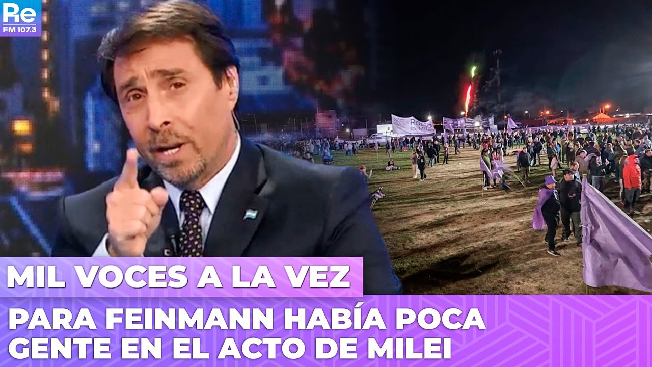 Para FEINMANN había POCA GENTE en el ACTO DE MILEI | Mil Voces con ...