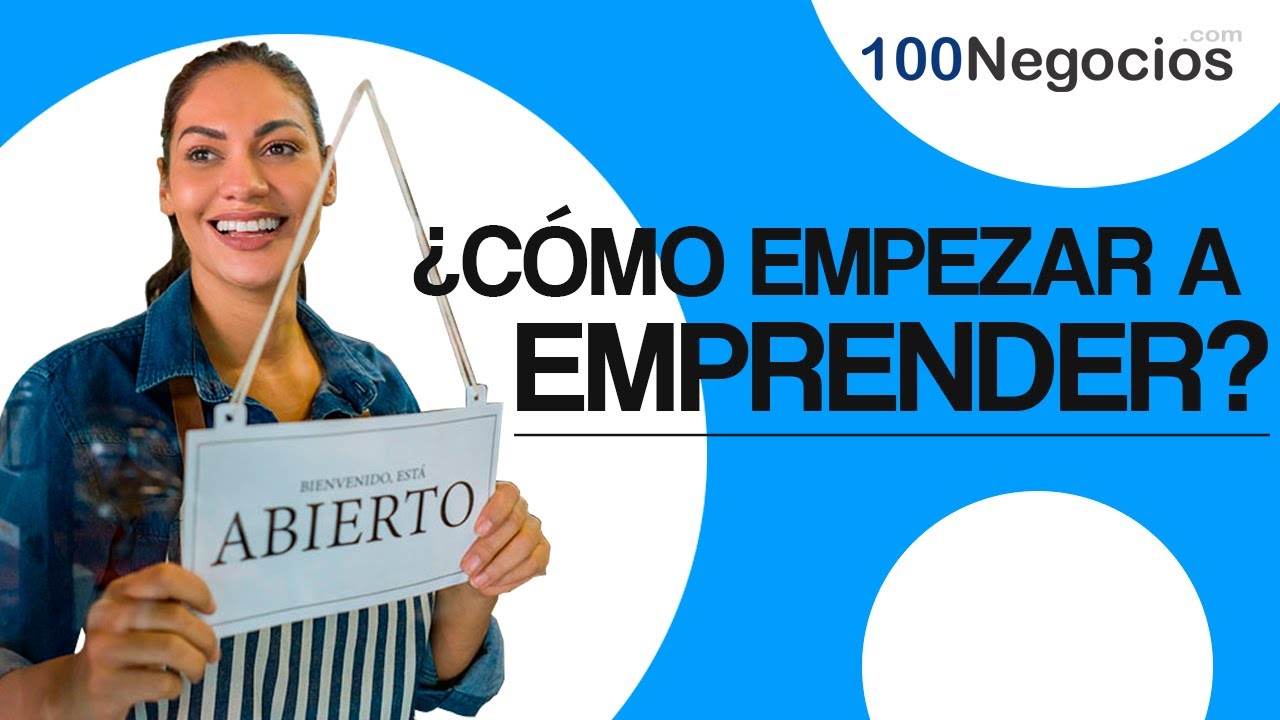 ¿Cómo Empezar A Emprender? - YouTube
