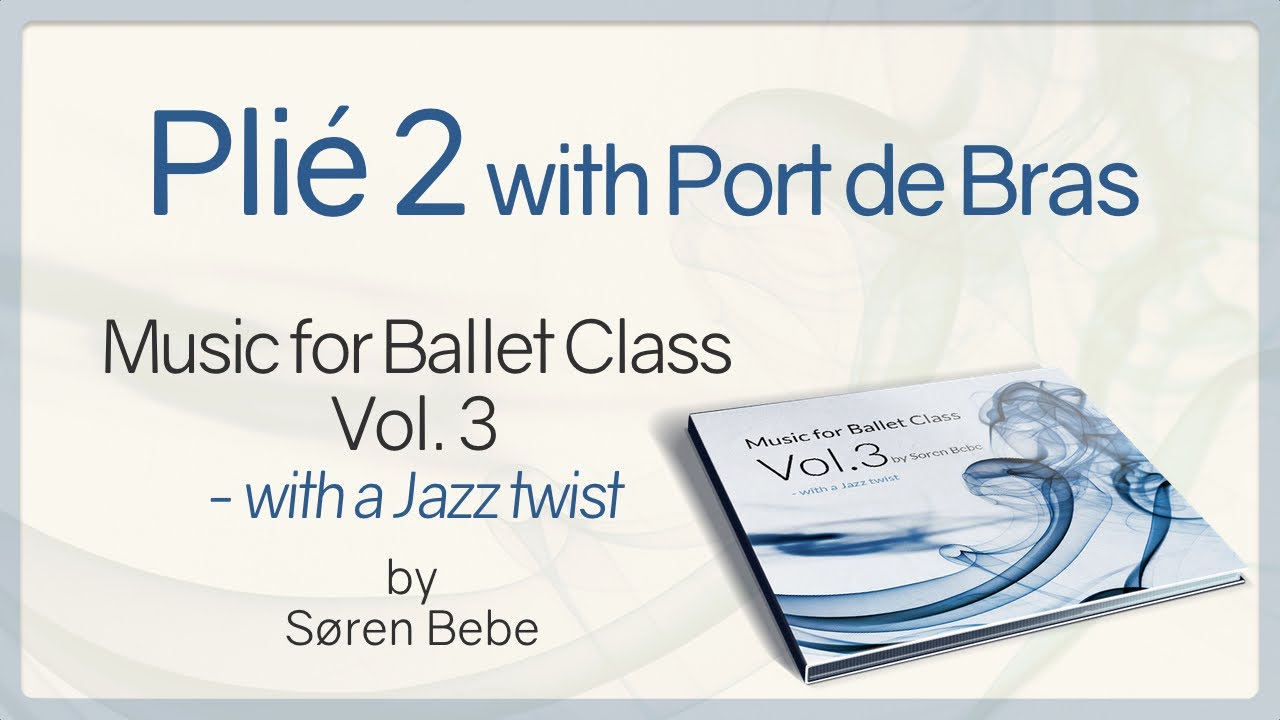 Plié 2 with Port de Bras - Music for Ballet Class Vol.3 - original ...