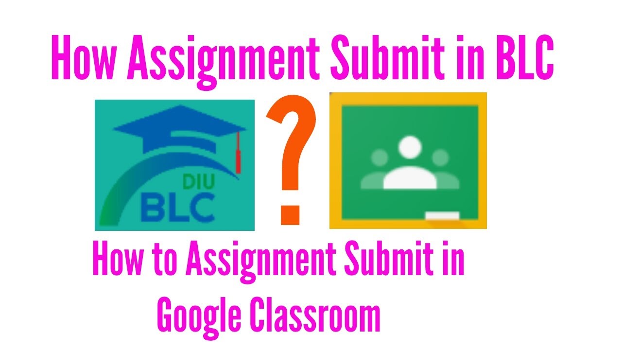 How to Assignment Submit in BLC and Google Classroom || বিএলসিতে ...