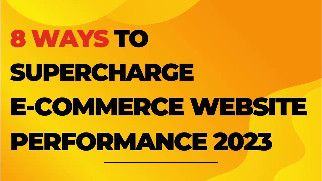 8 Ways to Supercharge E commerce Website Performance 2023 | Supercharge ...