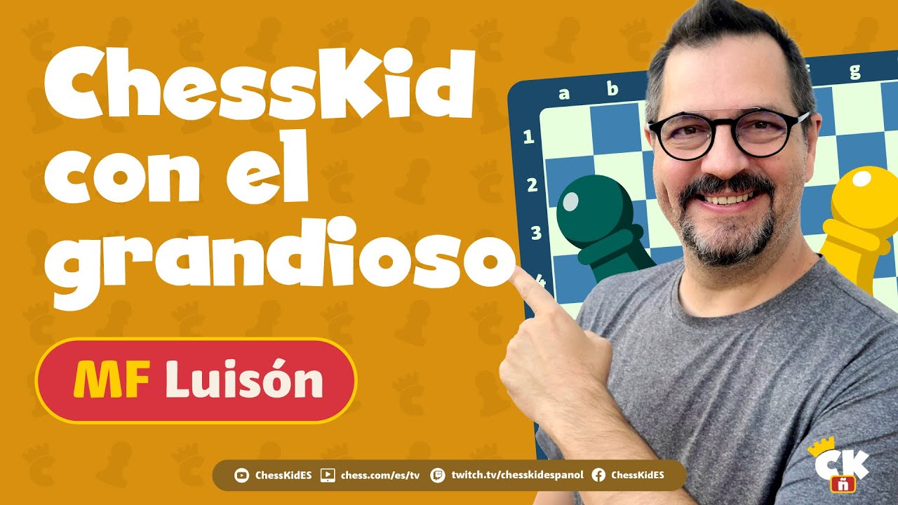 “ChessKid con el Grandioso Luisón” - YouTube