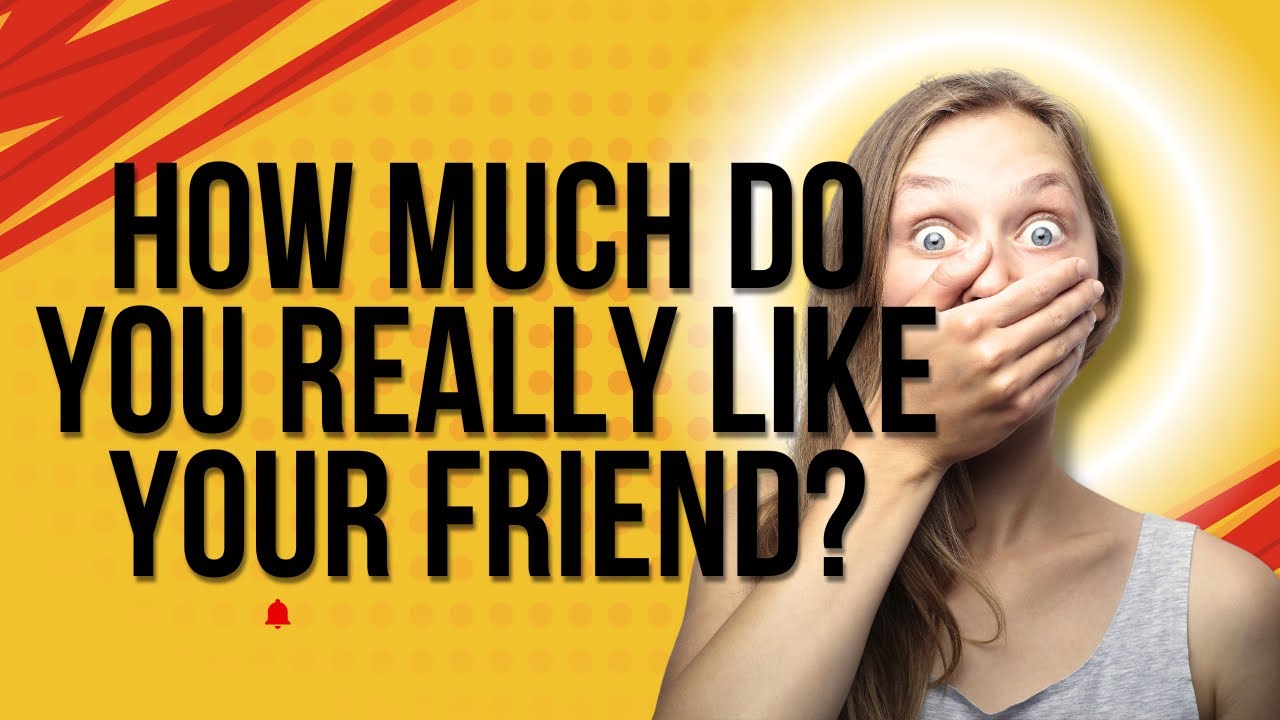 How much do you really like your (friend)?? - YouTube