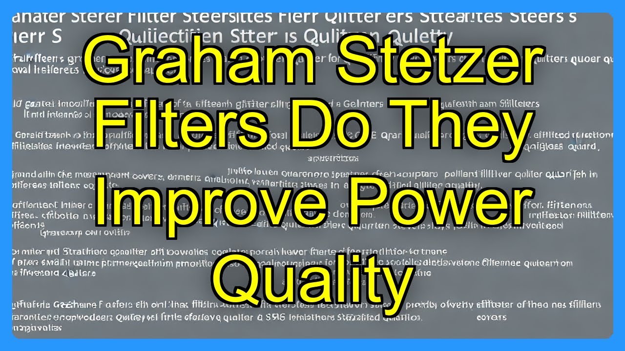 Graham Stetzer Filters Do They Improve Power Quality - YouTube
