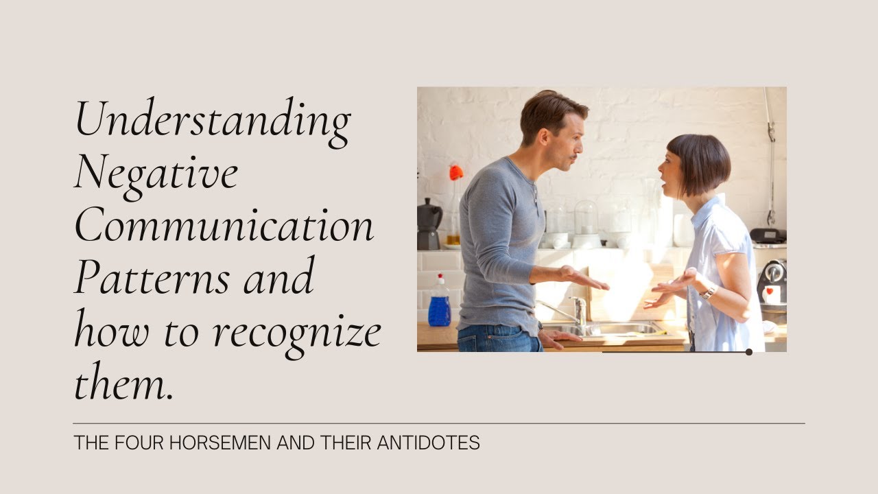 Understanding negative communication patterns and how to recognize them ...
