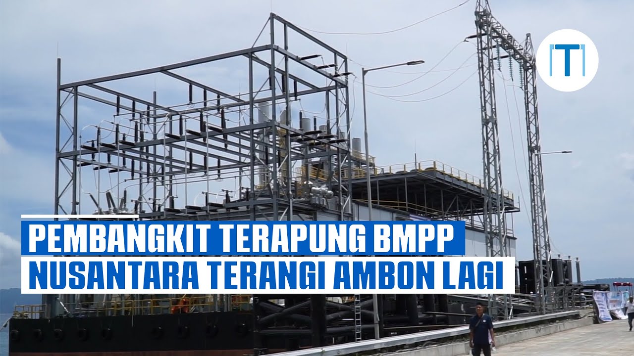 Pembangkit Terapung BMPP Nusantara Terangi Ambon Lagi, FCT : Ambon Kini ...