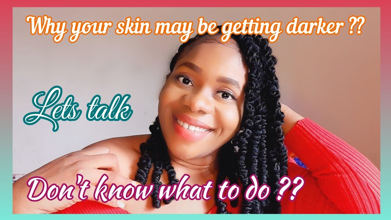 Is your Skin getting Darker ? | 3 steps on how to Achieve a brightened ...
