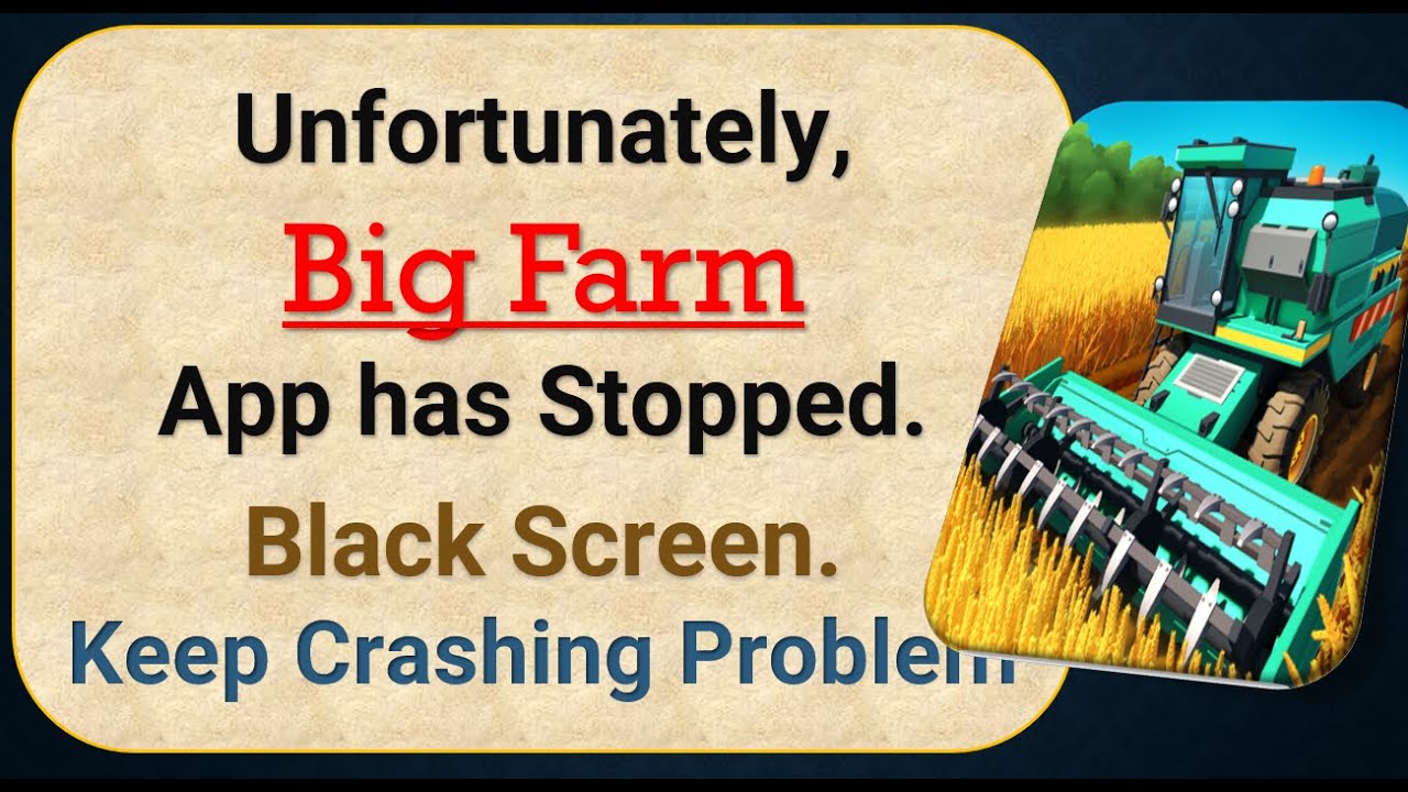 How To Fix Unfortunately, Big Farm App has stopped | Keeps Crashing ...