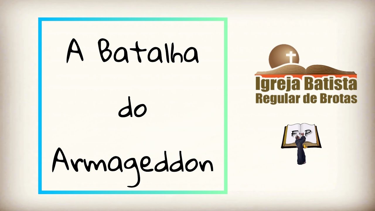 Escatologia - Parte 10 - A Batalha do Armageddon - Pr. Luiz Carlos ...