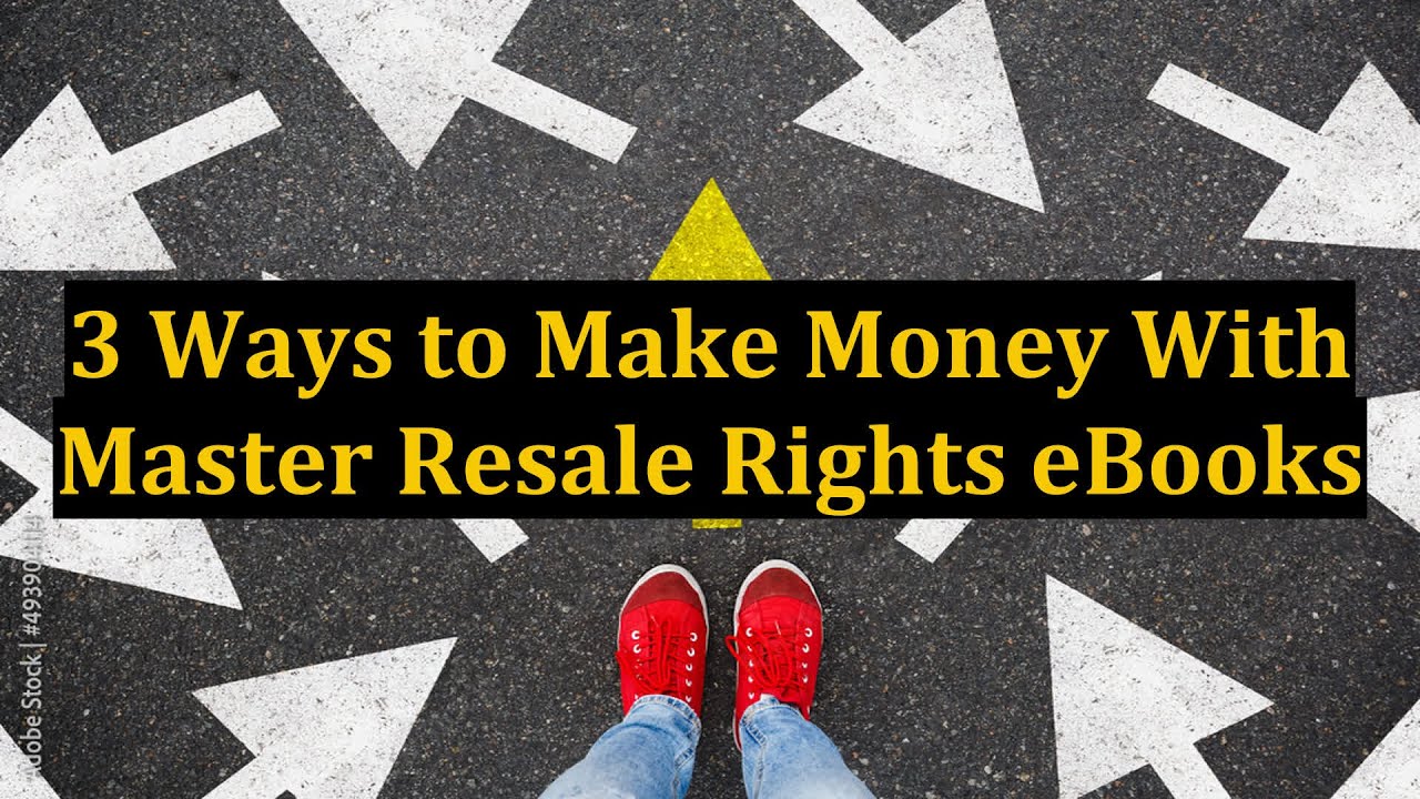 3 Ways to Make Money With Master Resale Rights eBooks - YouTube