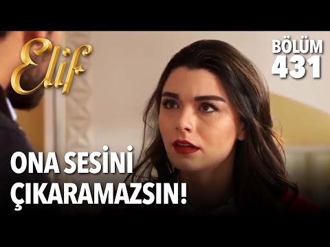 Ona sesini çıkaramazsın! Zengin sonuçta değil mi? | Elif 431. Bölüm